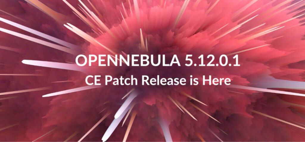 OpenNebula CE Patch Release v.5.12.0.1 is Available!