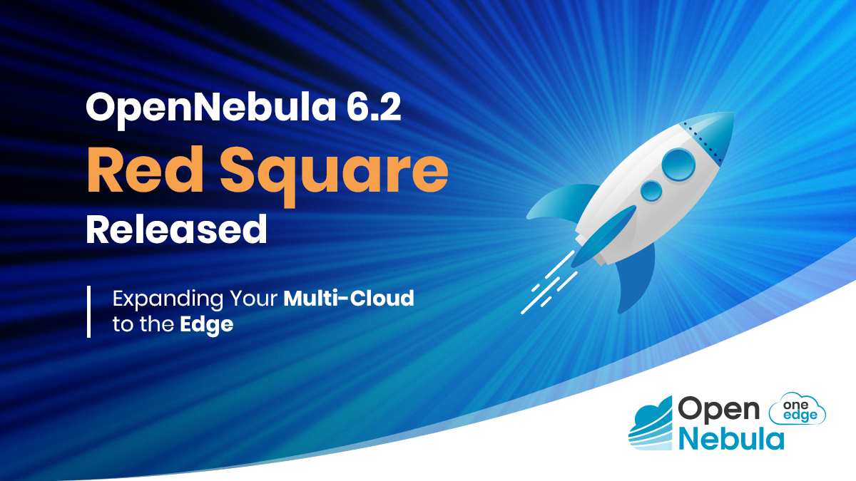OpenNebula Red Square 6.2 is Here!