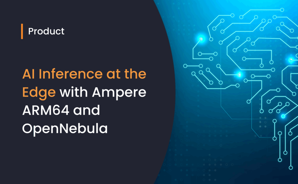 AI Inference at the Edge with Ampere ARM64 and OpenNebula