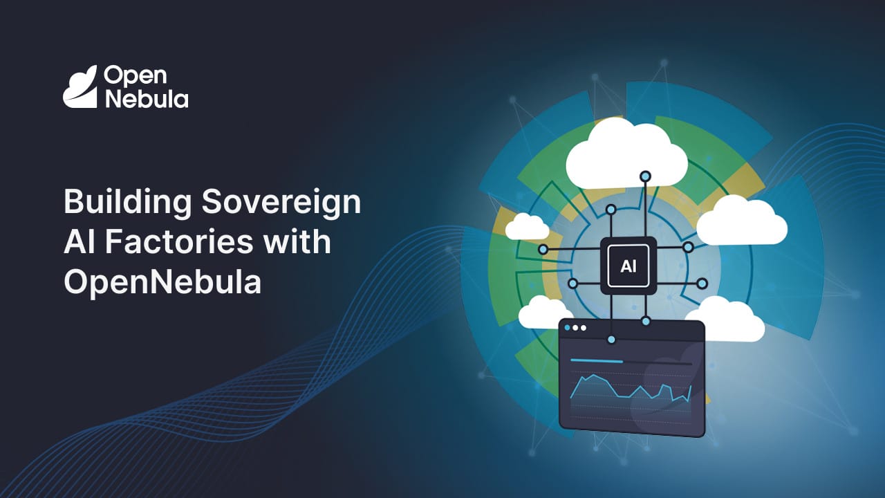 Powering Sovereign AI Factories & Neoclouds with OpenNebula